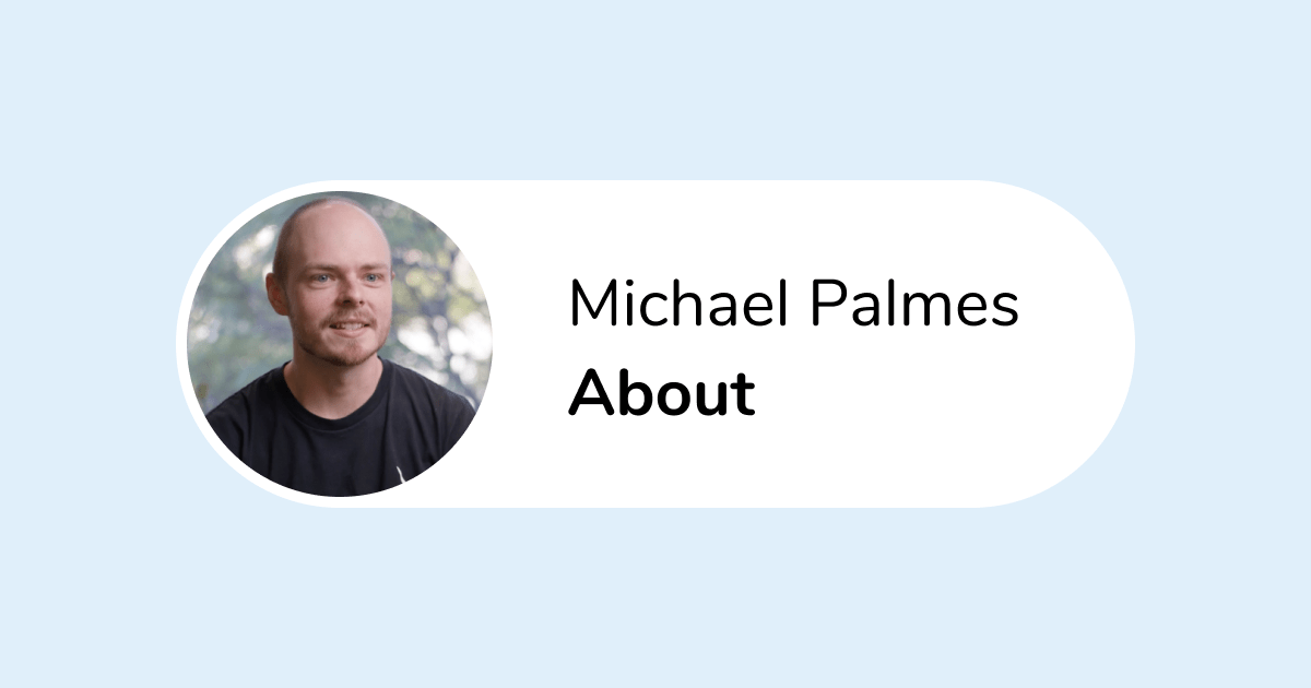 About | Michael Palmes